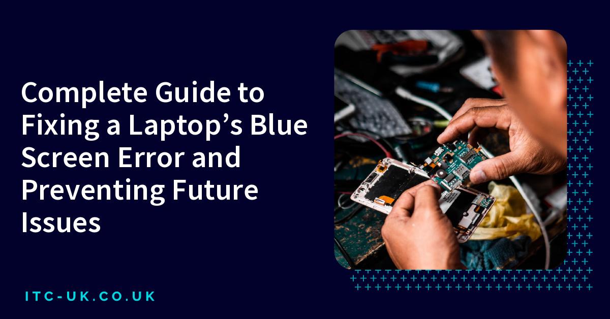 Complete Guide to Fixing a Laptop's Blue Screen Error and Preventing ...