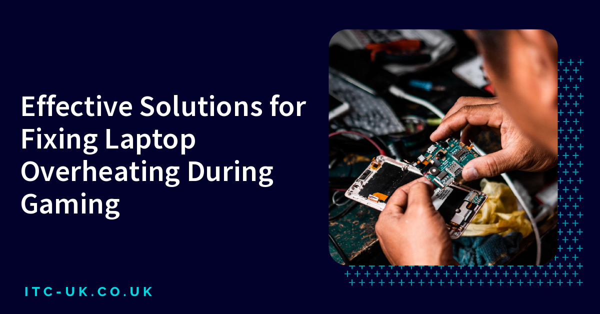 Effective Solutions for Fixing Laptop Overheating During Gaming