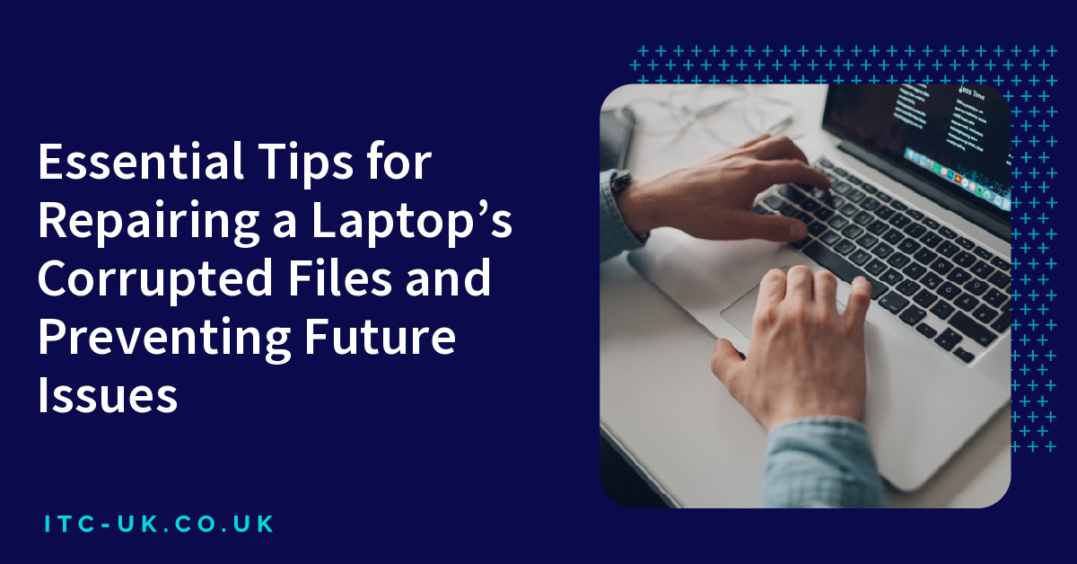 Essential Tips for Repairing a Laptop's Corrupted Files and Preventing ...