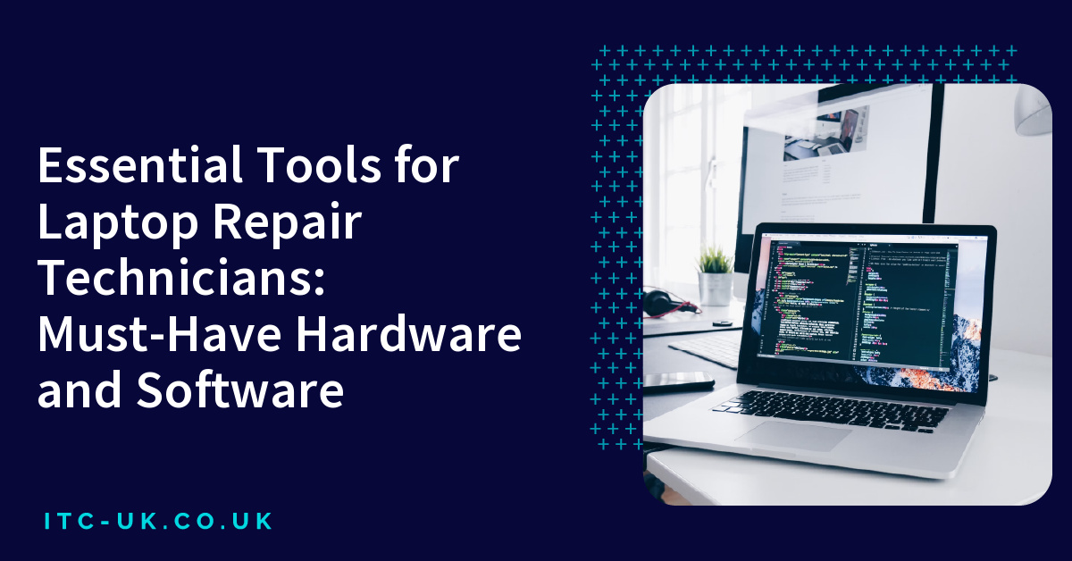 Essential Tools for Laptop Repair Technicians: Must-Have Hardware and ...