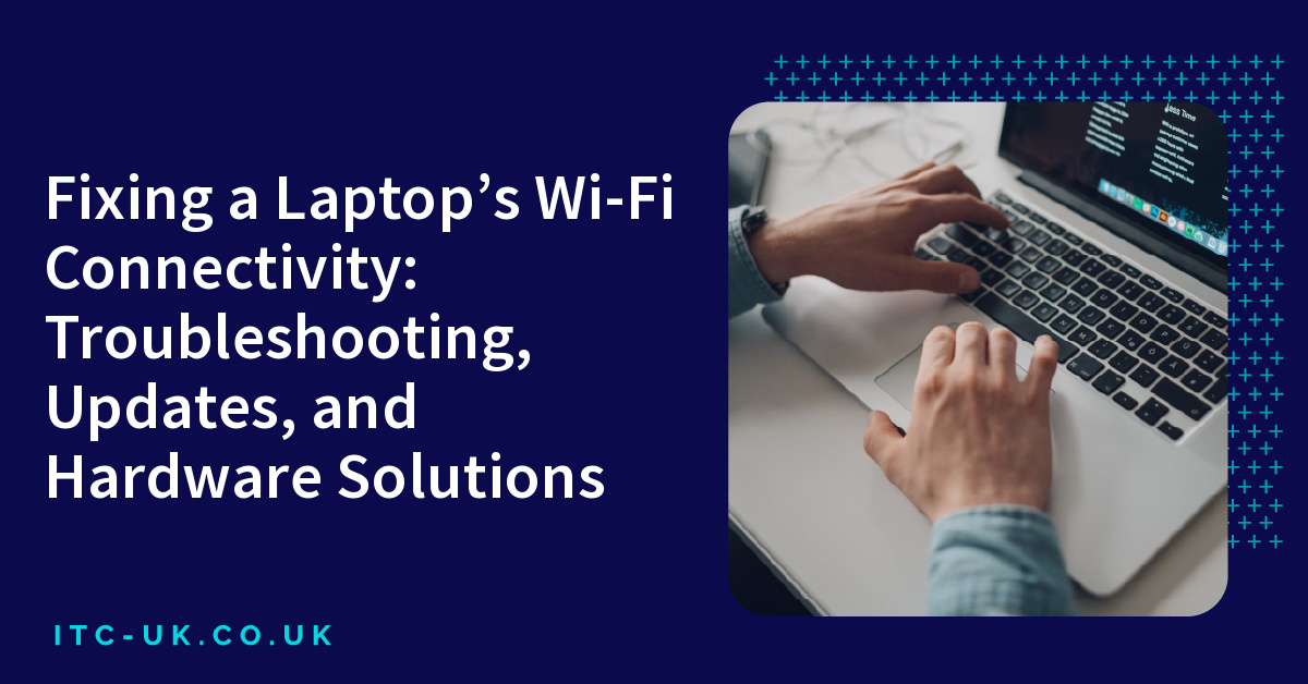 Fixing a Laptop's Wi-Fi Connectivity: Troubleshooting, Updates, and ...