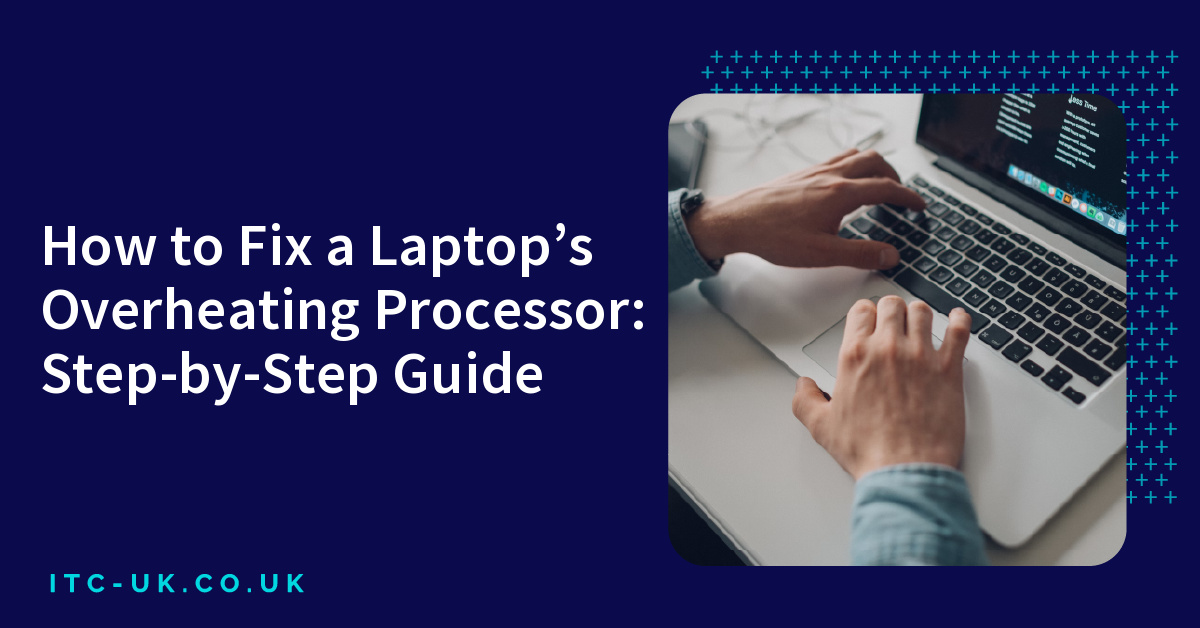 How to Fix a Laptop's Overheating Processor: Step-by-Step Guide