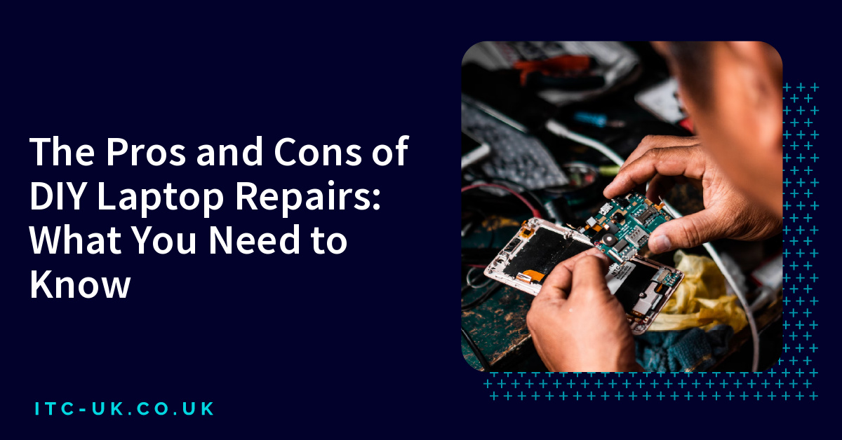 The Pros and Cons of DIY Laptop Repairs: What You Need to Know
