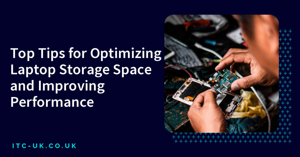 Top Tips for Optimizing Laptop Storage Space and Improving Performance