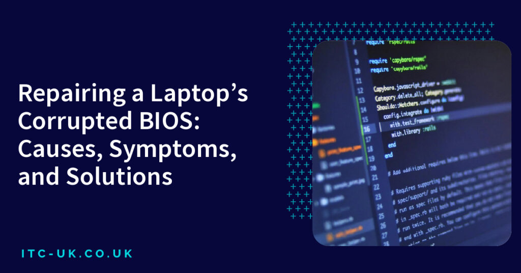Repairing a Laptop's Corrupted BIOS: Causes, Symptoms, and Solutions