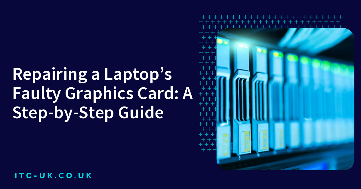 Repairing a Laptop's Faulty Graphics Card: A Step-by-Step Guide